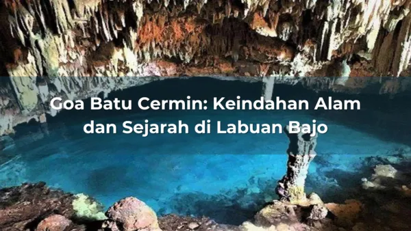Goa Batu Cermin: Keindahan Alam dan Sejarah di Labuan Bajo - Open Trip ...